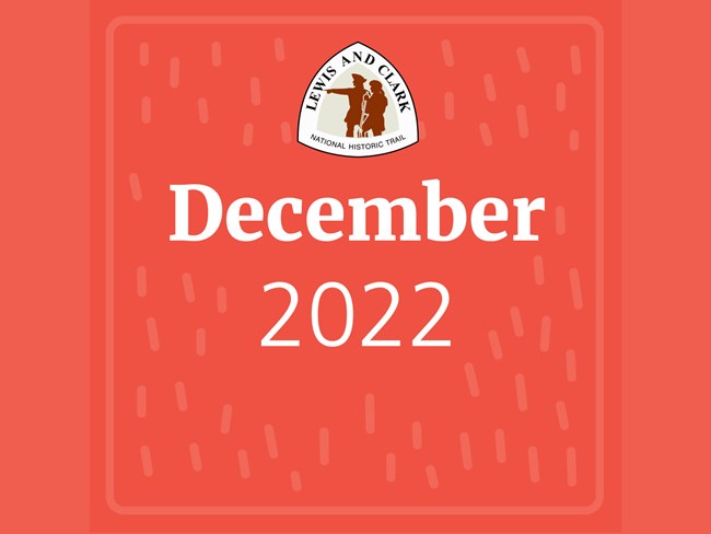 December 2022 "Parked" at Home - Lewis & Clark National Historic Trail ...